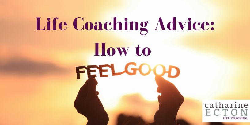 Life Coaching Advice On How to Feel Good - Life Coach | Washington, DC ...