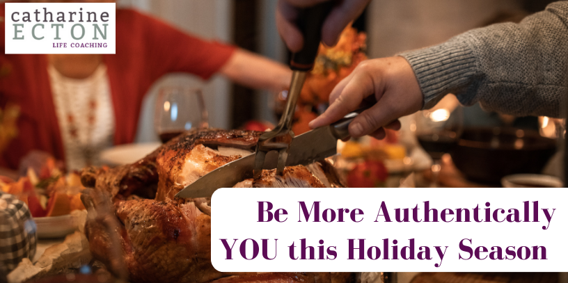 This Holiday Season, Be More Authentically You - Life Coach ...