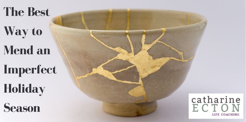 Gathering Together: Holiday Lessons from Kintsugi - Life Coach ...
